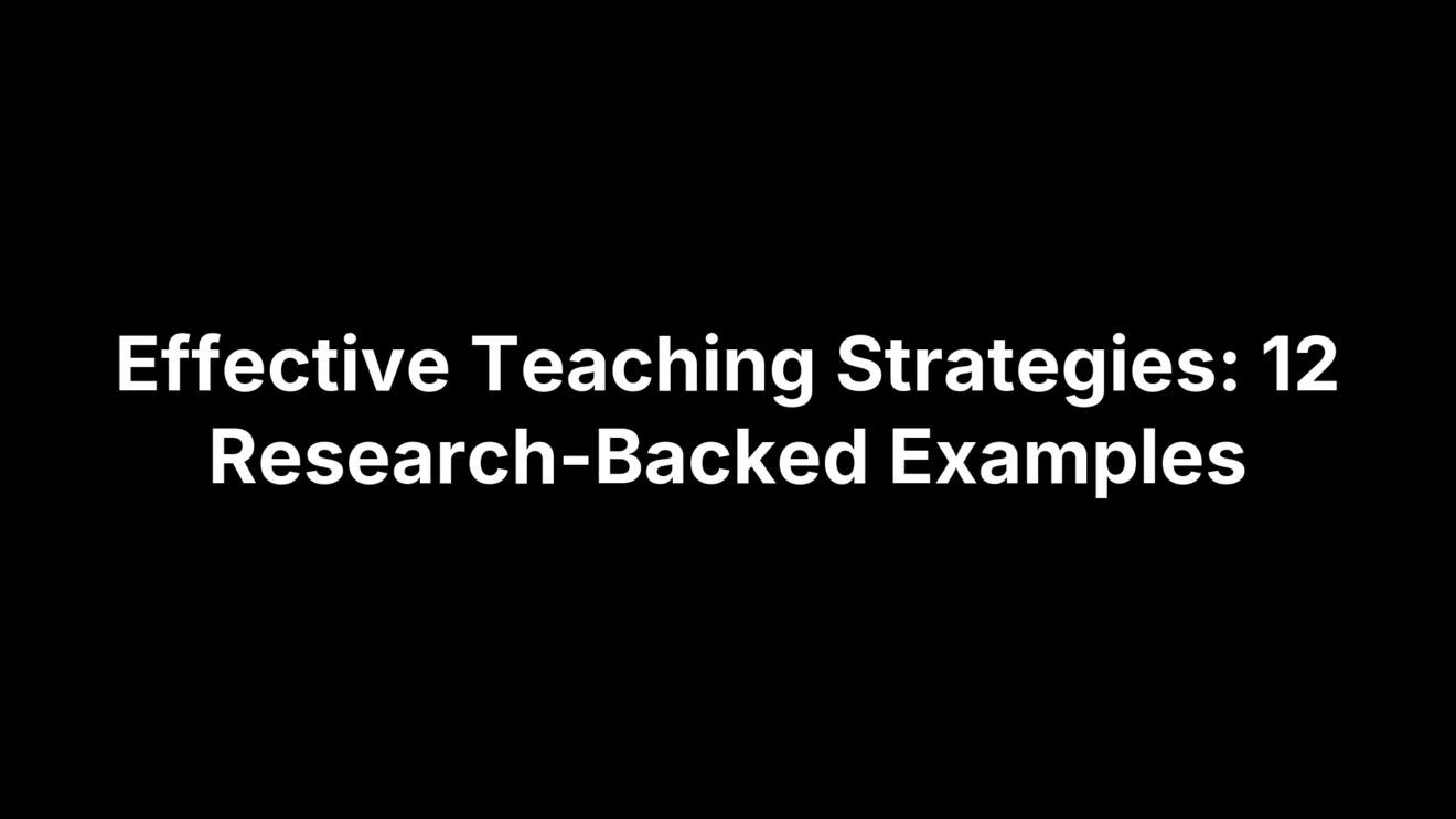 Effective Teaching Strategies: 12 Research-Backed Examples