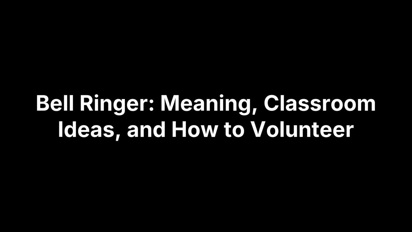 Bell Ringer: Meaning, Classroom Ideas, and How to Volunteer