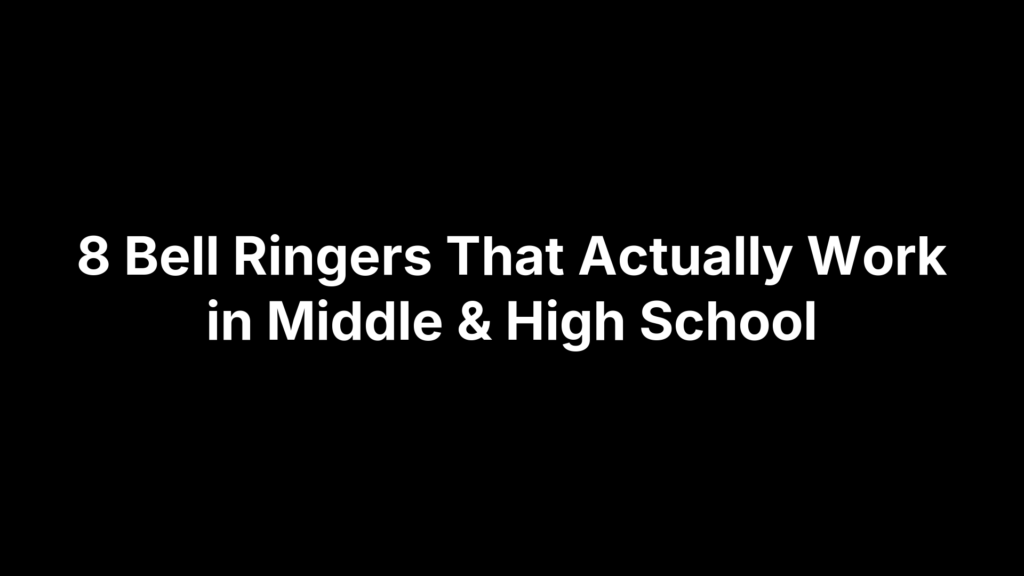 8 Bell Ringers That Actually Work in Middle & High School