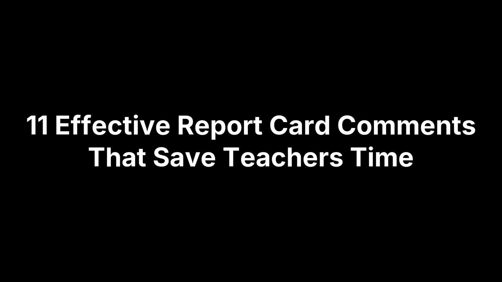 11 Effective Report Card Comments That Save Teachers Time